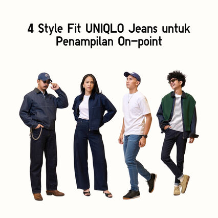 4 Style Fit UNIQLO Jeans untuk Penampilan On-point | UNIQLO TODAY ...