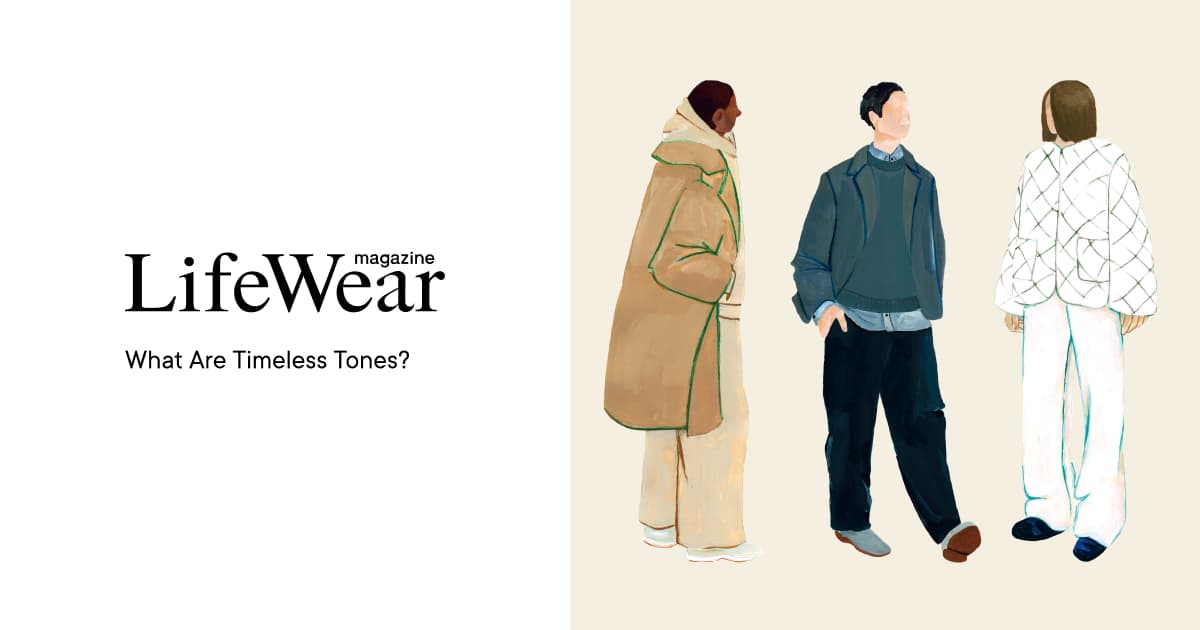 What Are Timeless Tones? | LifeWear magazine | UNIQLO AU